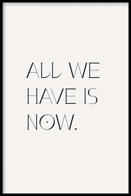 Order the poster with the text All We Have Is Now online | walljar.com